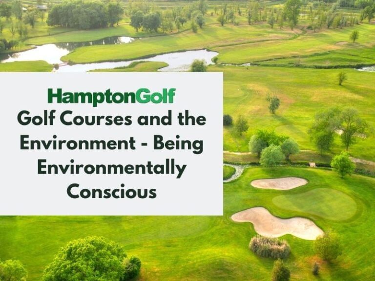 Golf Courses and the Environment - Being Environmentally Conscious